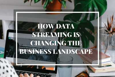 How Data Streaming is Changing the Business Landscape